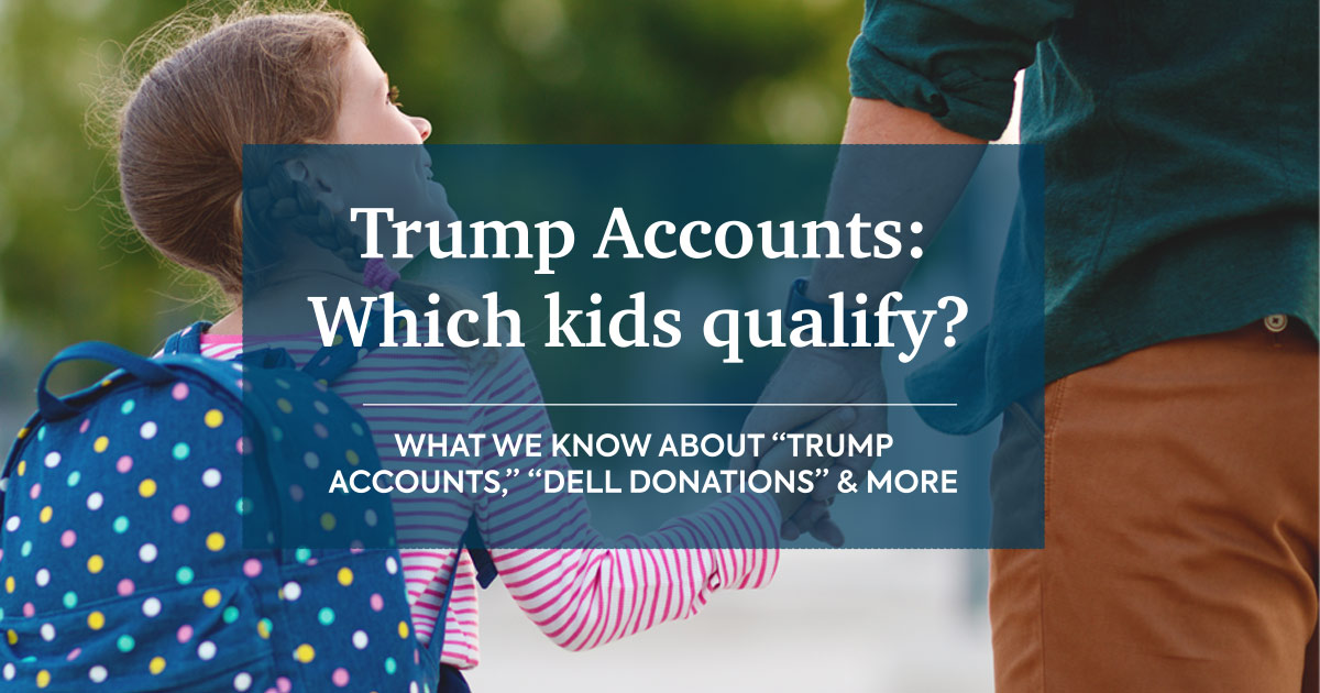 Trump Accounts & Dell Donation: Do Your Kids Qualify?
